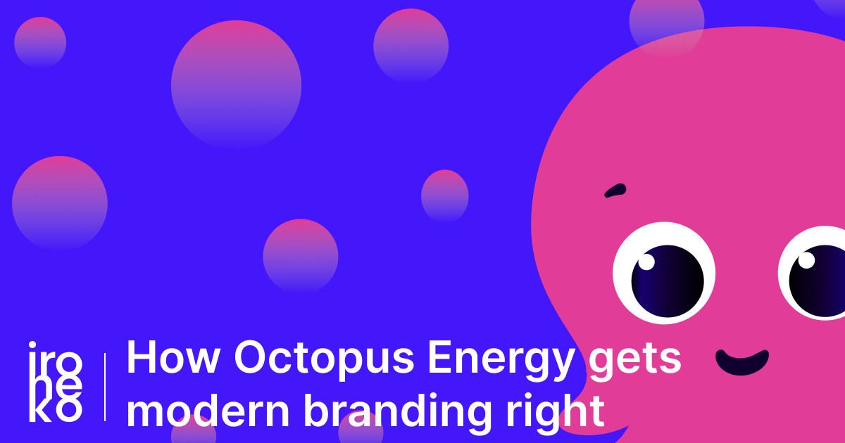 Modern Branding Done Right: a look at Octopus Energy - Ironeko